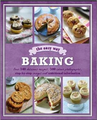Baking The Easy Way (Love Food) by Parragon Books | Goodreads