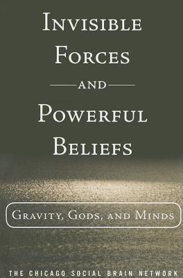 Invisible Forces and Powerful Beliefs: Gravity, Gods and Minds by The ...