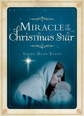 Miracle of the Christmas Star by Susan Dean Elzey | Goodreads