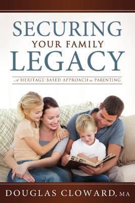 Securing Your Family Legacy: A Heritage-Based Approach to Parenting by ...