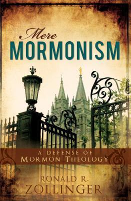 Mere Mormonism: Defense of Mormon Theology [Paperback] Ronald R ...