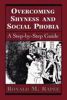 Overcoming Shyness and Social Phobia: A Step-by-Step Guide by Ronald M ...