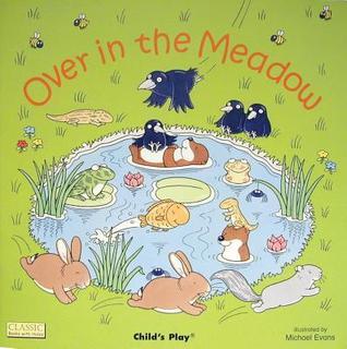 Over in the Meadow (Classic Books with Holes) by Michael Evans | Goodreads