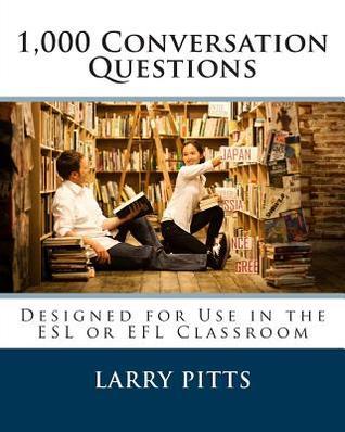 1,000 Conversation Questions: Designed for Use in the ESL or EFL ...
