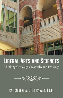 Liberal Arts and Sciences: Thinking Critically, Creatively, and ...