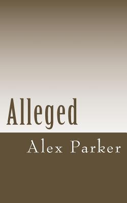 Alleged by Alex Parker | Goodreads