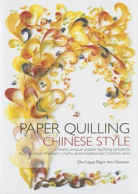 Paper Quilling Chinese Style by Paper Arts Zhu Liqun | Goodreads