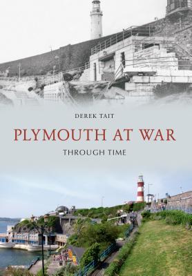 Plymouth at War Through Time by Derek Tait | Goodreads