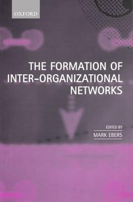 The Formation of Inter-Organizational Networks by Mark Ebers | Goodreads