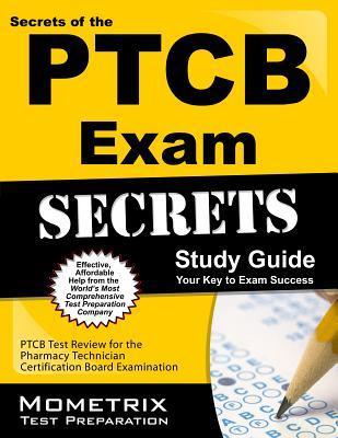 Secrets of the PTCB Exam Study Guide: PTCB Test Review for the Pharmacy ...