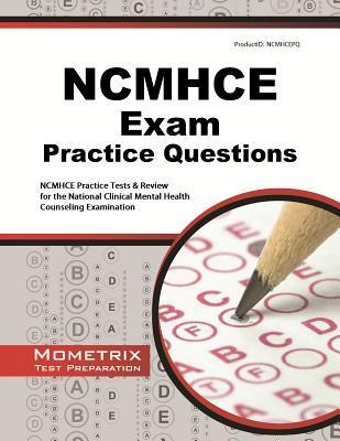 NCMHCE Practice Questions: NCMHCE Practice Tests & Exam Review for the ...