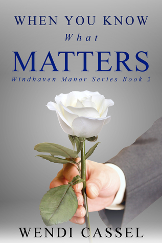 When You Know What Matters by Wendi Cassel | Goodreads