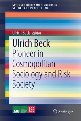 Ulrich Beck: Pioneer in Cosmopolitan Sociology and Risk Society by ...
