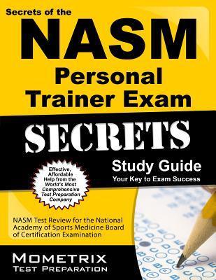 Secrets of the NASM Personal Trainer Exam Study Guide: NASM Test Review ...