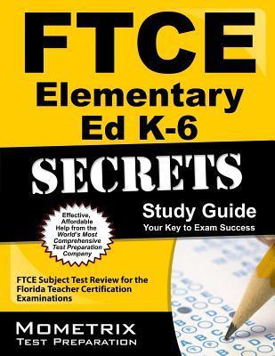 FTCE Elementary Education K-6 Secrets Study Guide: FTCE Test Review for ...