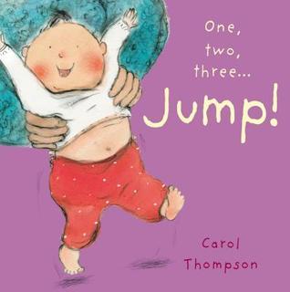 One, Two, Three... Jump! (Little Movers) by Carol Thompson | Goodreads
