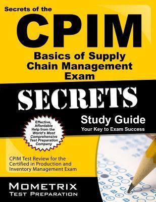 Secrets of the CPIM Basics of Supply Chain Management Exam Study Guide ...