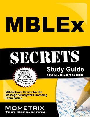 MBLEx Secrets Study Guide: MBLEx Exam Review for the Massage & Bodywork ...