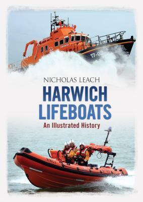 Harwich Lifeboats: An Illustrated History by Nicholas Leach | Goodreads
