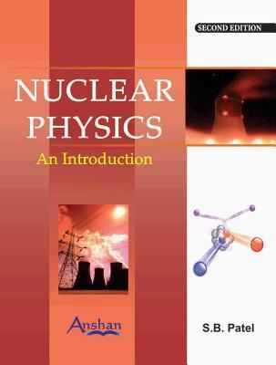 Nuclear Physics: An Introduction by S.B. Patel | Goodreads