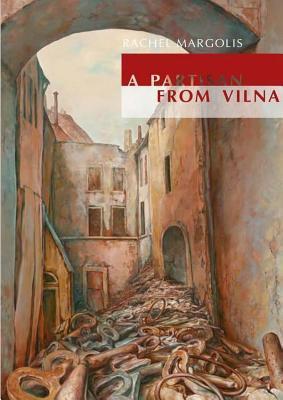 A Partisan from Vilna (Jews of Poland) by Rachel Margolis | Goodreads