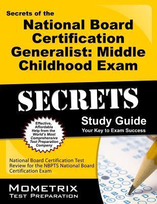 Secrets of the National Board Certification Generalist: Middle ...