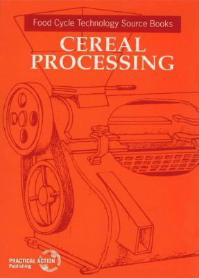 Cereal Processing (Food Cycle Technology Source Book) by UNIFEM | Goodreads