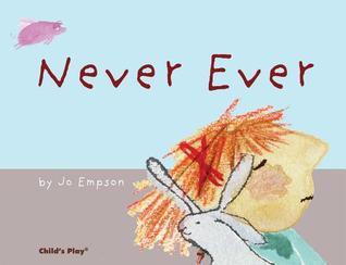 Never Ever (Child's Play Library) by Jo Empson | Goodreads
