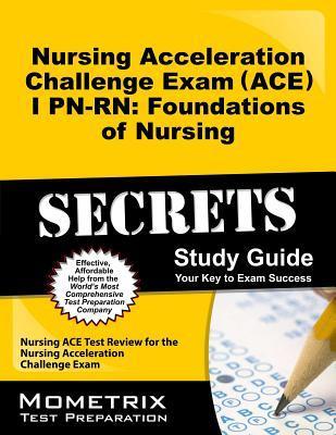 Nursing Acceleration Challenge Exam (ACE) I PN-RN: Foundations of ...