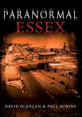 Paranormal Essex by David Scanlan | Goodreads