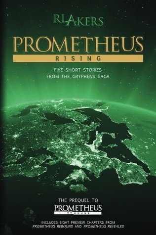 Prometheus Rising (The Gryphens Saga) by R.L. Akers | Goodreads