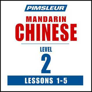 Pimsleur Chinese (Mandarin) Level 2 Lessons 1-5: Learn to Speak and ...