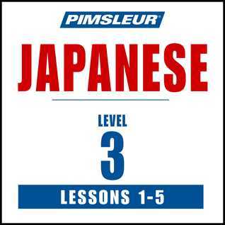 Pimsleur Japanese Level 3 Lessons 1-5: Learn to Speak and Understand ...
