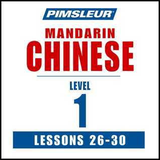 Pimsleur Chinese (Mandarin) Level 1 Lessons 26-30: Learn to Speak and ...