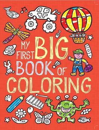 My First Big Book of Coloring by Little Bee Books | Goodreads