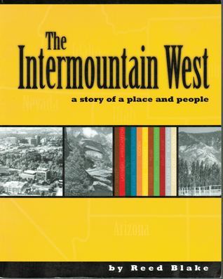 The Intermountain West: A Story of a Place and People by Reed Blake ...