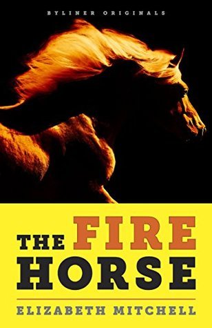 The Fire Horse: No One Wanted the Horse Named Neville. Then Along Came ...