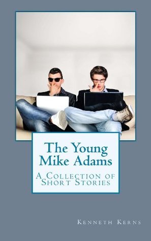 The Young Mike Adams by Kenneth Kerns | Goodreads