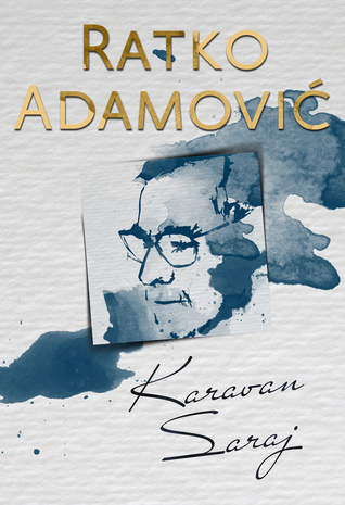 Karavan Saraj by Ratko Adamović | Goodreads
