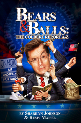 Bears & Balls: The Colbert Report A-Z by Sharilyn Johnson | Goodreads