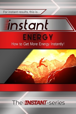 Instant Energy - How to Get More Energy Instantly! by The Instant ...