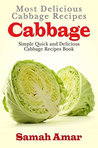 Cabbage: Most Delicious Cabbage Recipes: Simple Quick And Easy Cabbage ...