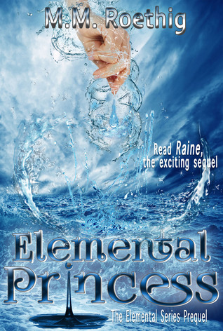 Elemental Princess: Royal Lines (Elemental #1) by M.M. Roethig | Goodreads