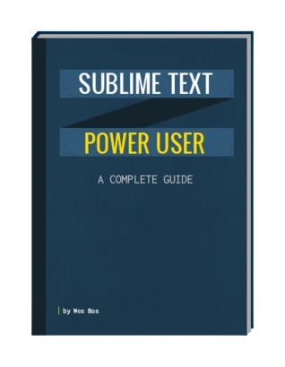 Sublime Text Power User: A Complete Guide by Wes Bos | Goodreads