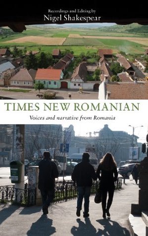 Times New Romanian: Voices and Narrative from Romania by Nigel ...