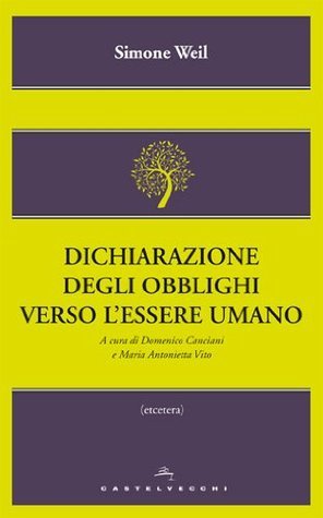 Dichiarazione degli obblighi verso l'essere umano by Simone Weil ...