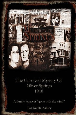 Murder By The Springs: The unsolved mystery of Oliver Springs-1940 by ...