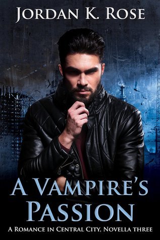 A Vampire's Passion (Romance In Central City #3) by Jordan K. Rose ...