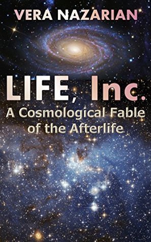 Life, Inc.: A Cosmological Fable of the Afterlife by Vera Nazarian ...