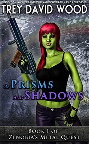Of Prisms and Shadows (Zenobia's Metal Quest, #1) by T. David W ...